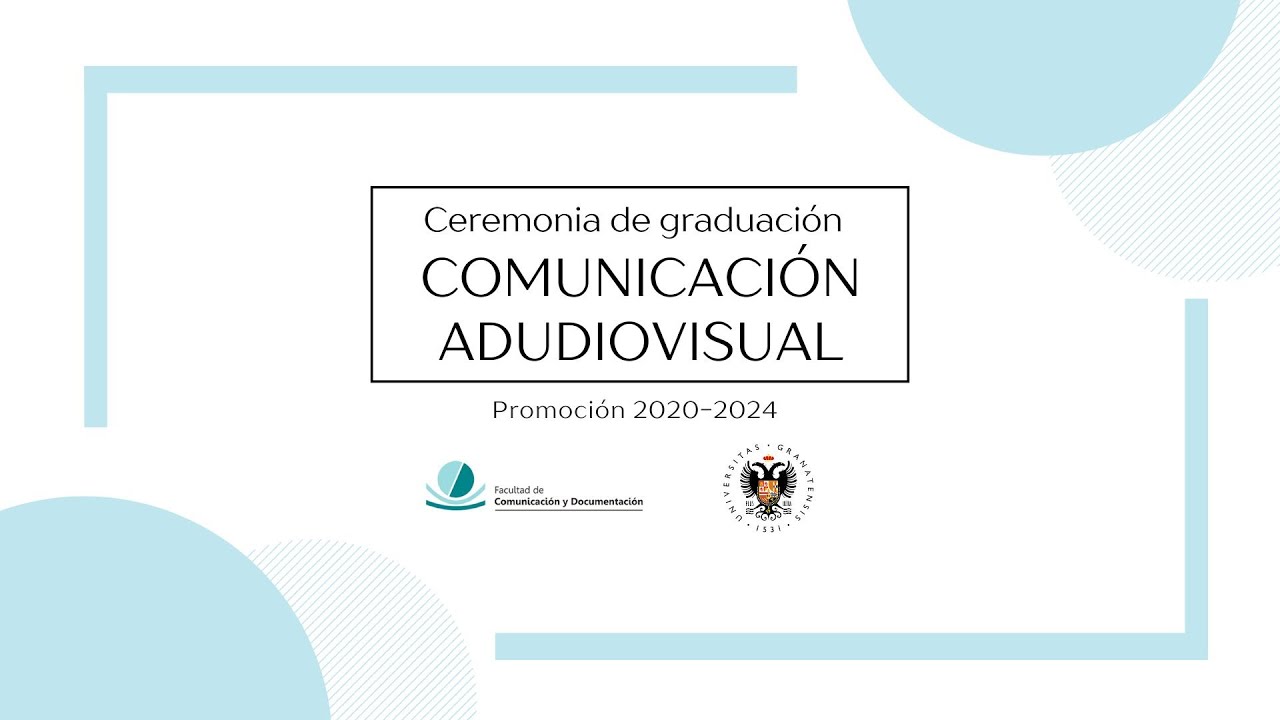 Ceremonia de Graduación Comunicación Audiovisual - Promoción 2020-24 ...