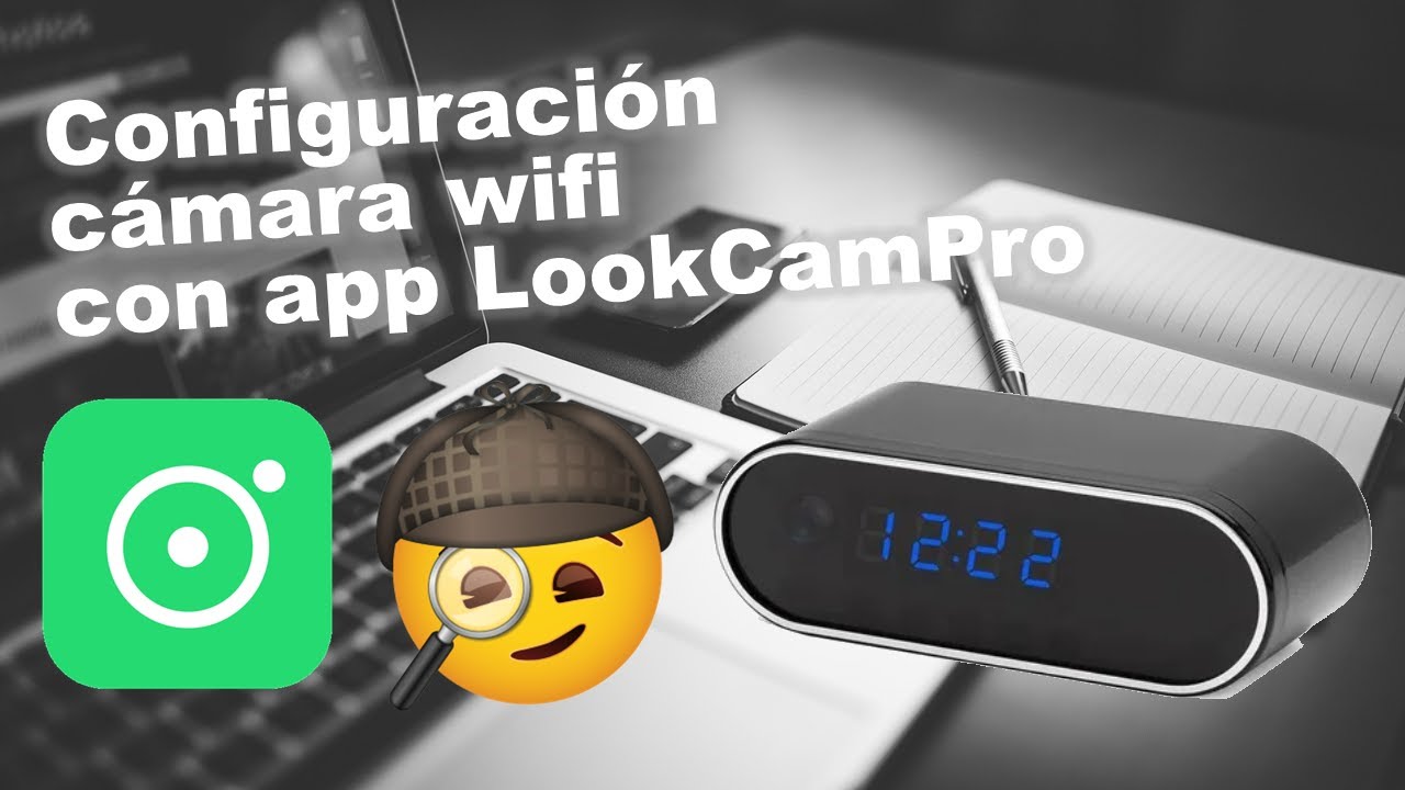 LookCamPro configuración inicial despertador con cámara oculta y ...
