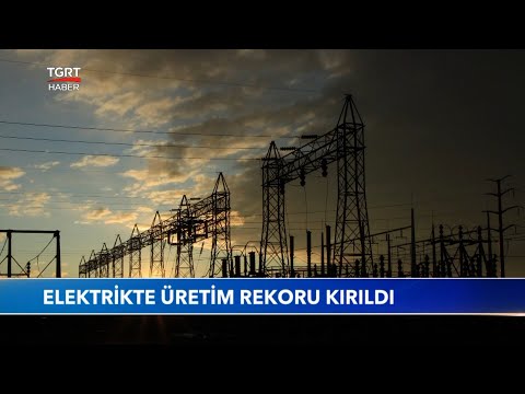 Elektrikte Üretim Rekoru Kırıldı