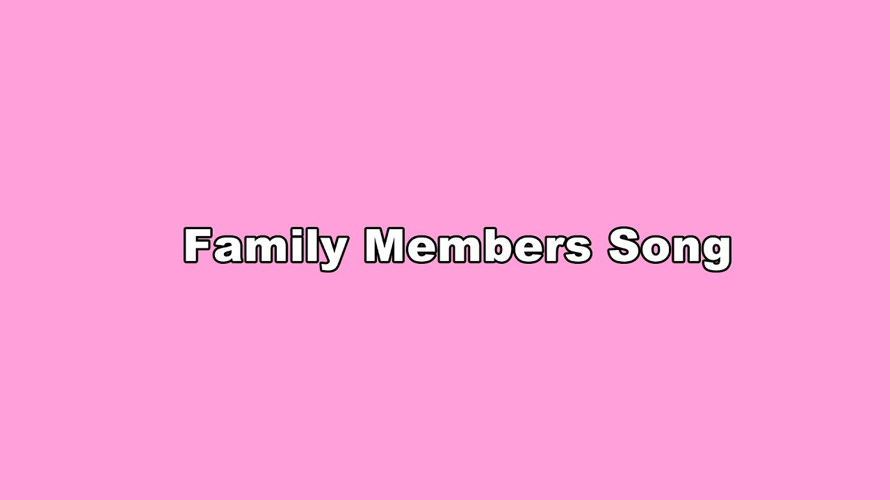 Family Members Song YouTube family-members-song-youtube