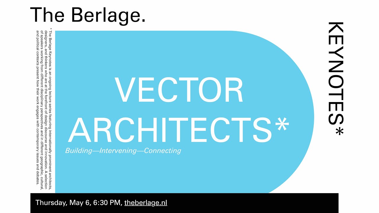 The Berlage Keynotes: Vector Architects - YouTube