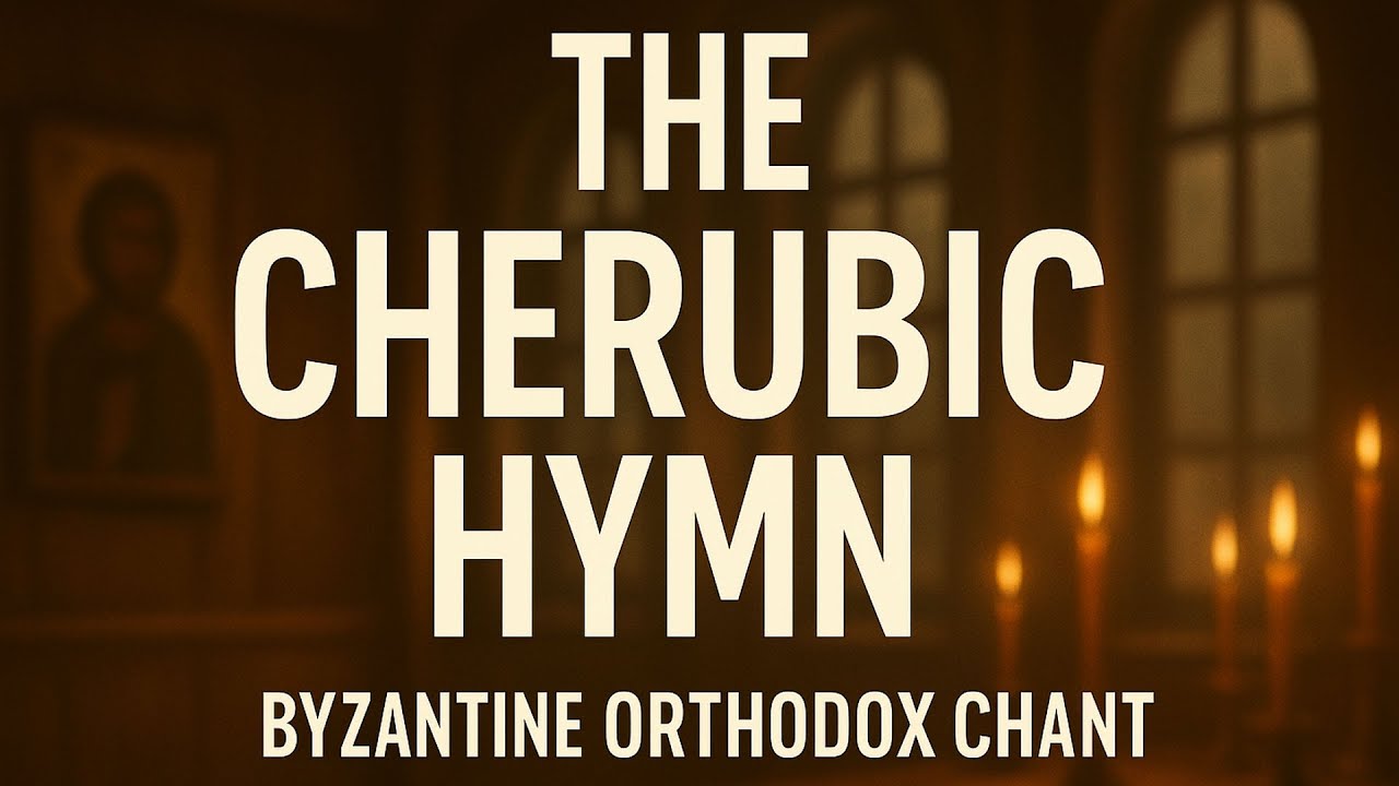 The Cherubic Hymn — Byzantine Orthodox Chant | Sacred Choral Harmony ...