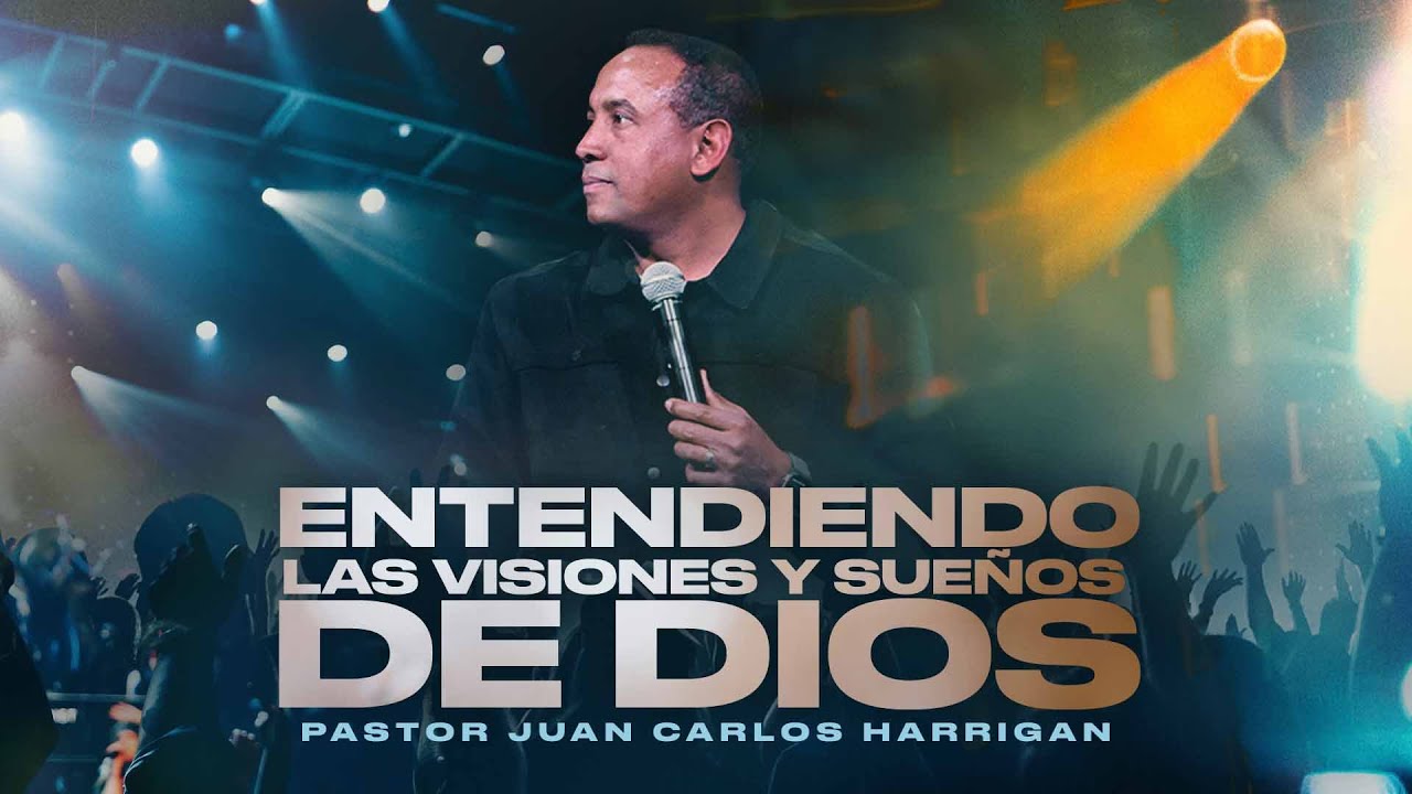 Entendiendo las visiones y sueños De Dios | #pastorjuancarlosharrigan # ...