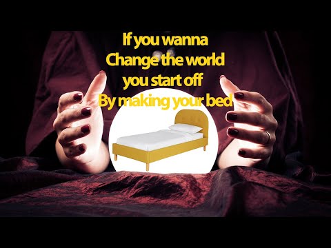 If you want to change the world , Start making your bed | (Featuring ...