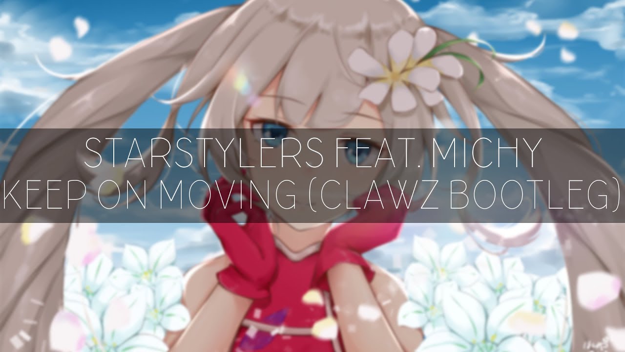 Starstylers feat. Michy - Keep On Moving (CLAWZ Bootleg) - YouTube