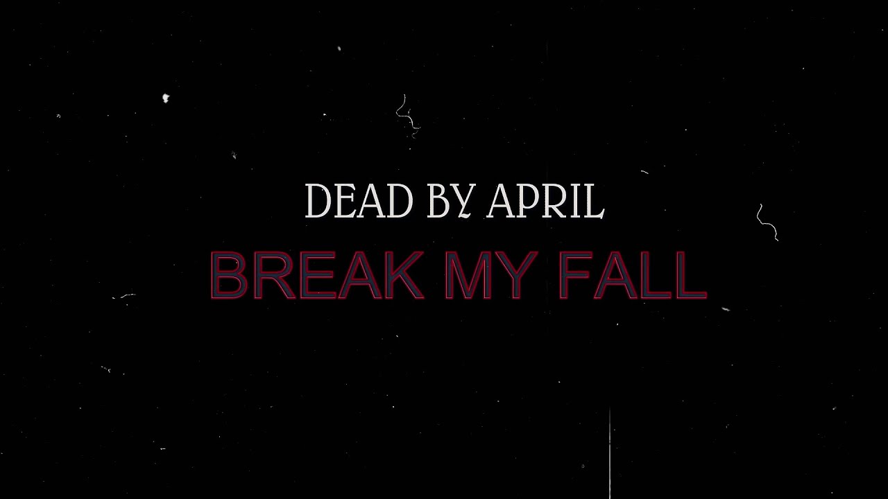 Dead by April — Break My Fall ♪「ANIME MUSIC VIDEO 」 - YouTube