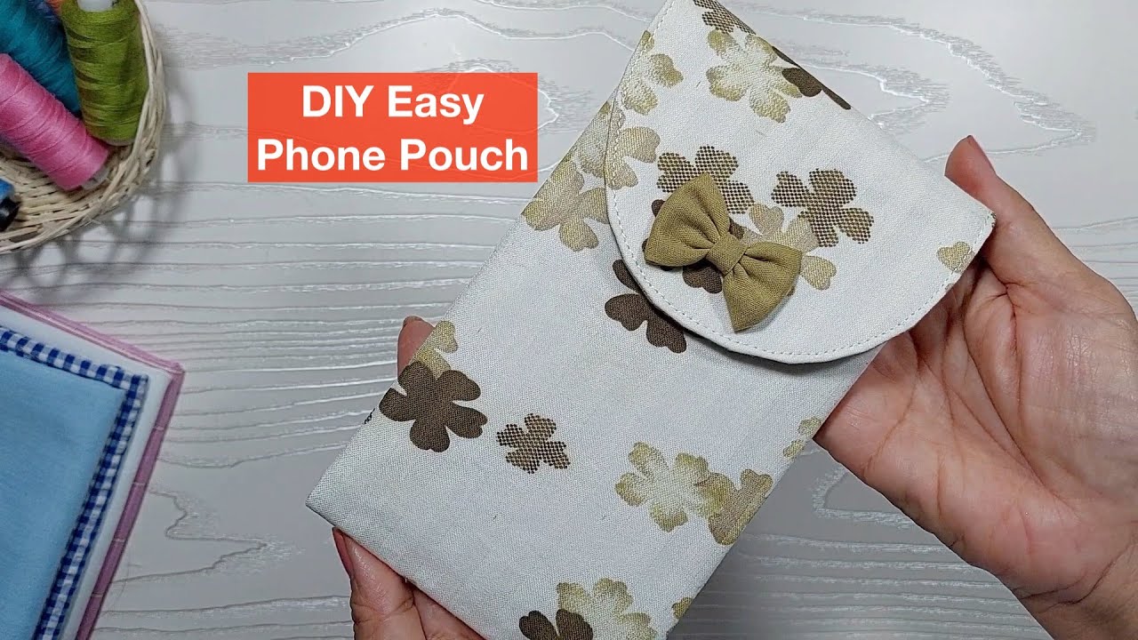 How to Sew a Cell Phone Bag | DIY Easy Phone Pouch | Mobile Pouch ...