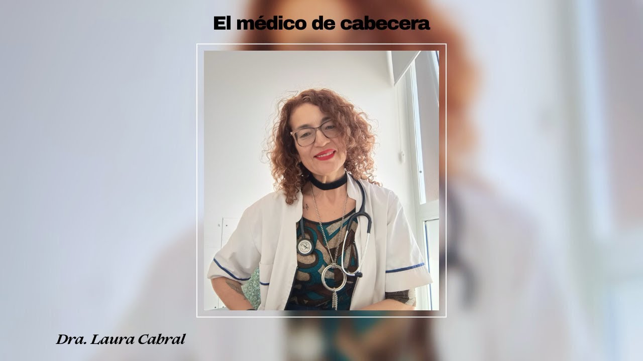 El médico de cabecera - dra. Laura Cabral - YouTube