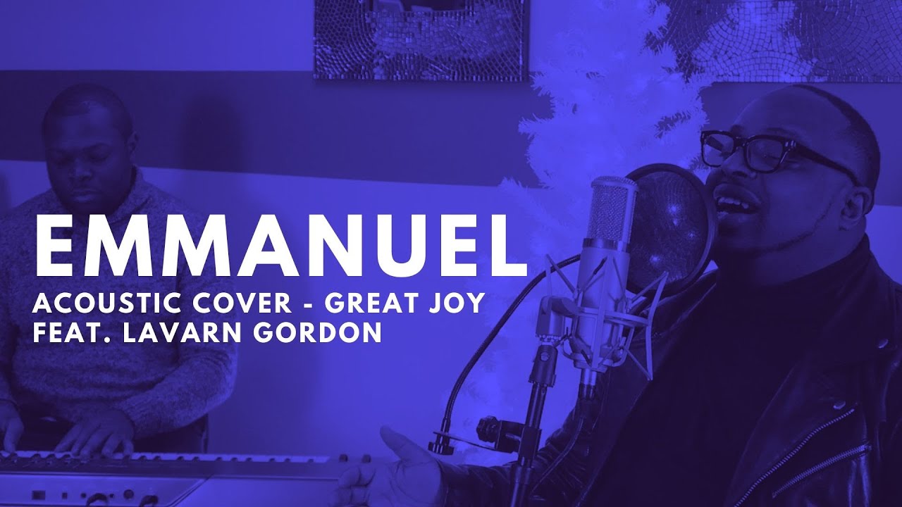 EMMANUEL (ACOUSTIC COVER) FT LAVARN GORDON | GREAT JOY - YouTube