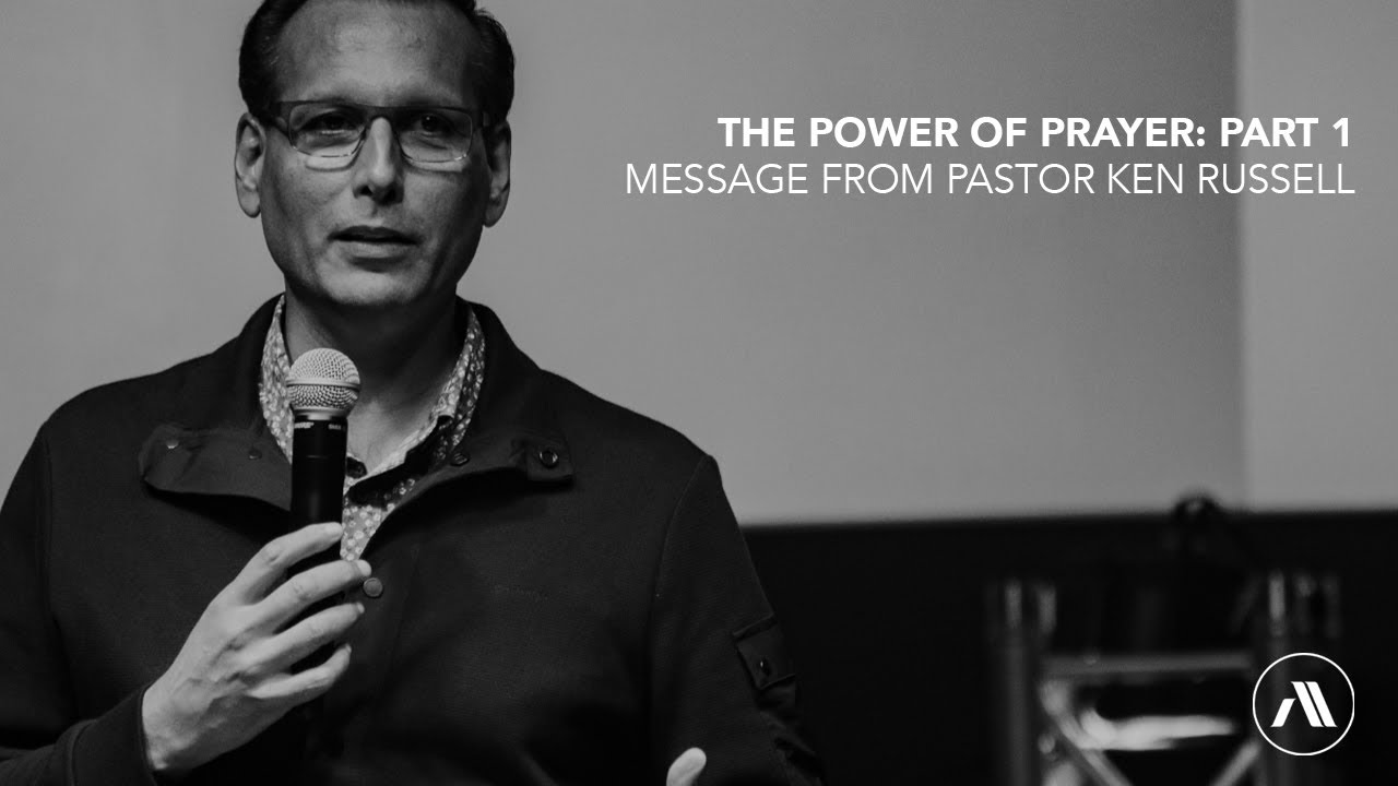 The Power of Prayer: Part 1 // Pastor Ken Russell // Avant Life Church ...