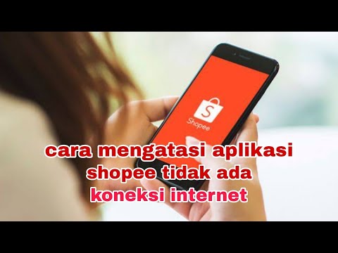 cara mengatasi aplikasi Shopee tidak ada koneksi internet - YouTube