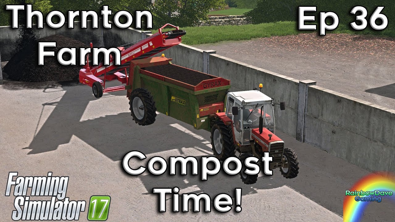 COMPOST TIME! - Thornton Farm | Farming Simulator 2017 | Virtual ...