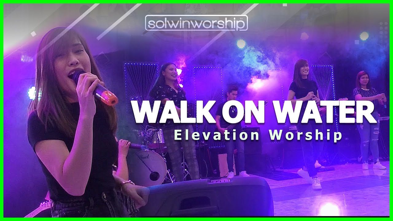 WALK ON WATER | Elevation Worship | SOLWIN Worship - YouTube