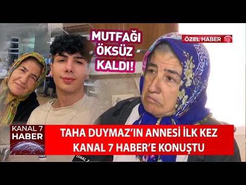 Taha Duymaz'ın Annesi İlk Kez Kanal 7 Haber'e Konuştu