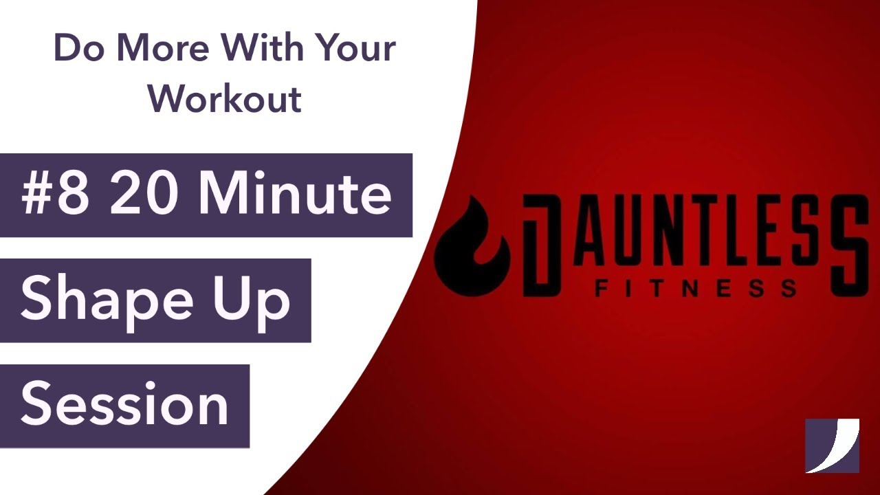 #8 20 Minute Shape Up Session | Do More With Your Workout - YouTube