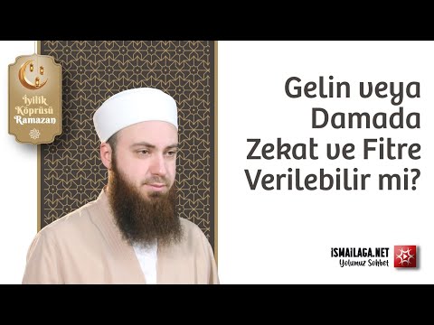 Gelin veya Damada Zekat ve Fitre Verilebilir mi? - Abdülmecid Altaş Hoca Efendi @ismailaganet