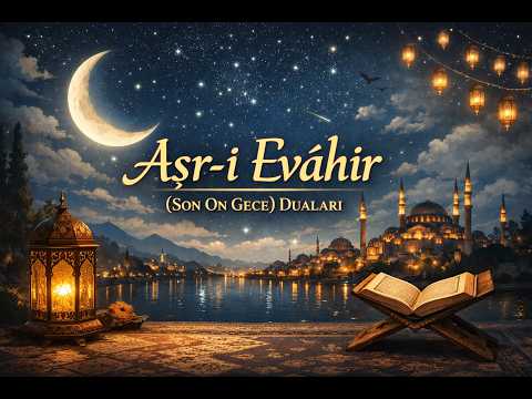Aşr-i Evâhir (Son On Gece) Duaları-7