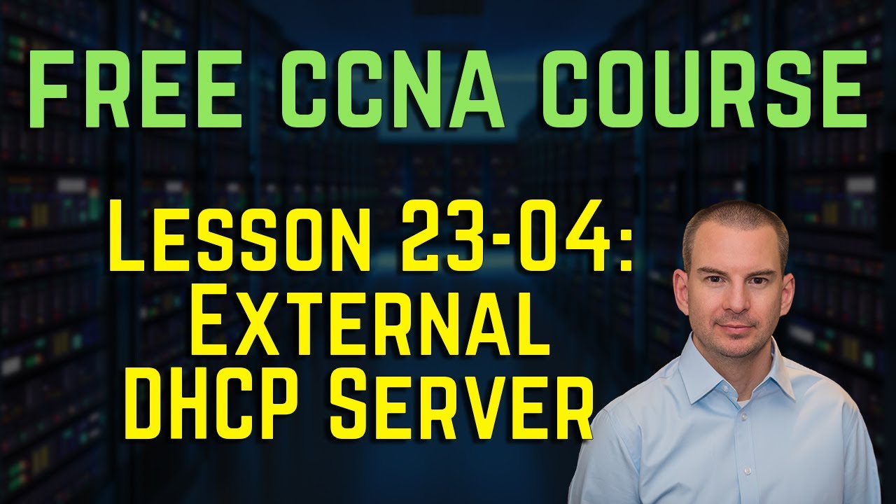 Free CCNA 200-301 Course 23-04: External DHCP Server - YouTube