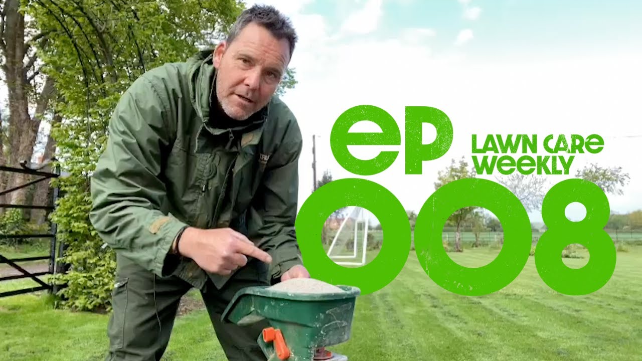 Episode 8 Lawn Care Weekly - How To Get Your Lawn Perfect For Summer ...