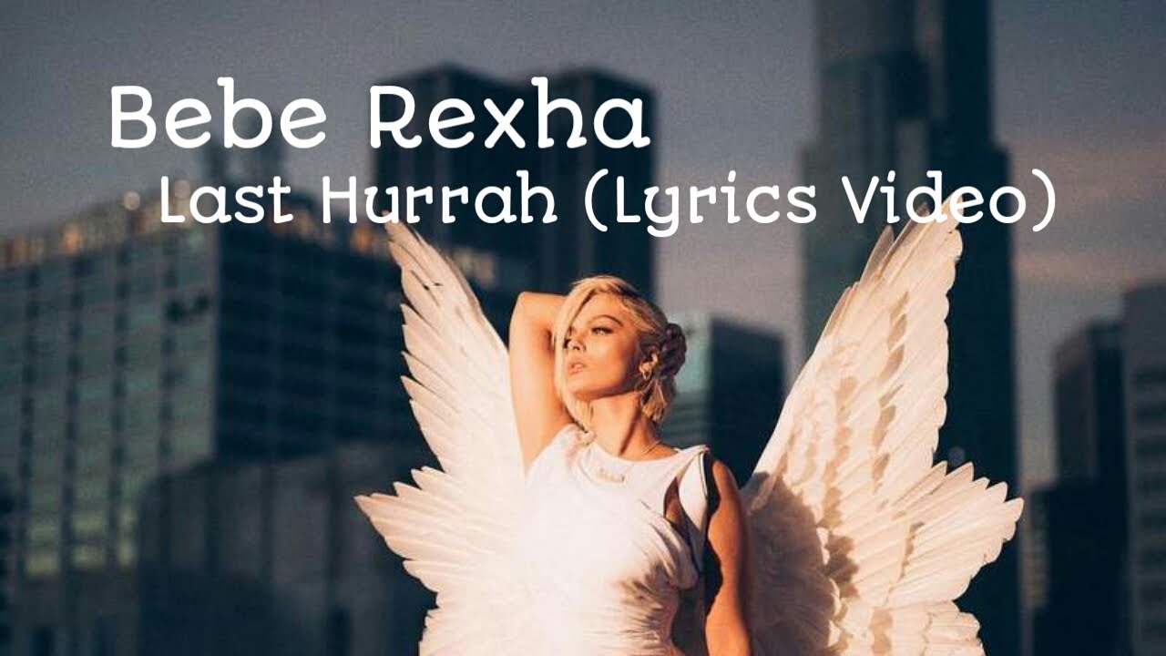 Bebe Rexha - Last Hurrah (Lyrics Video) - YouTube