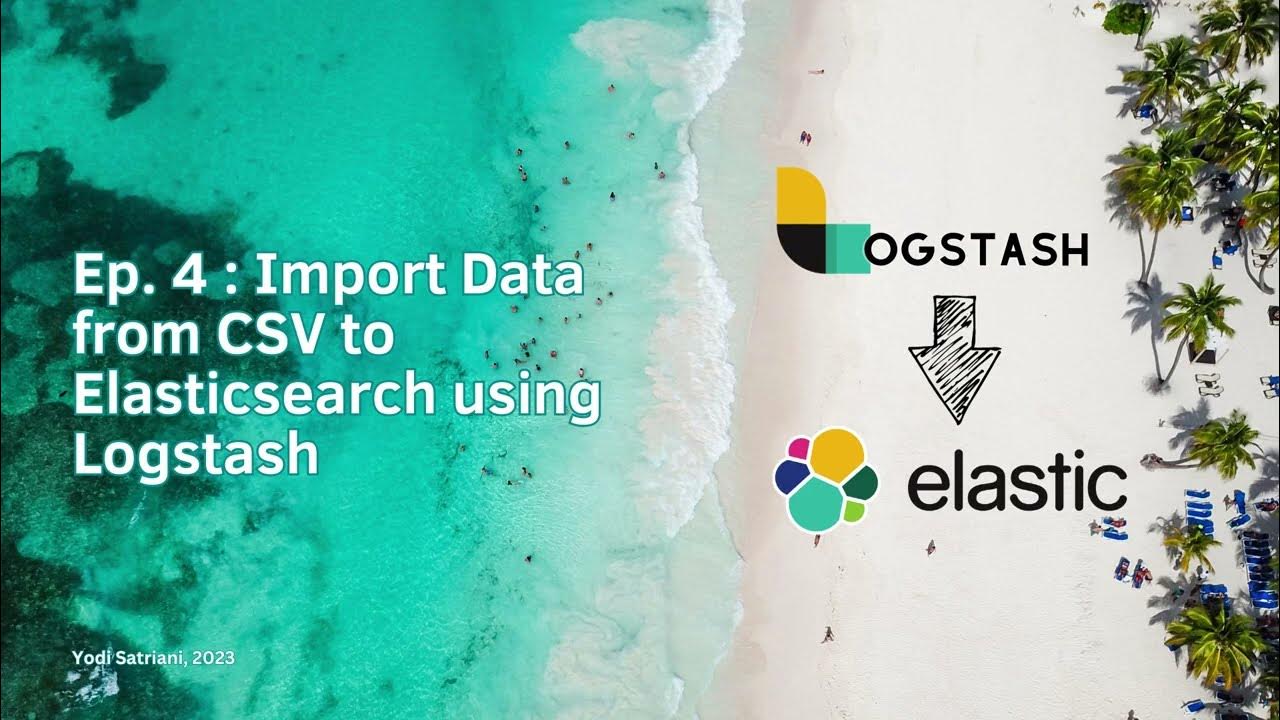 Ep. 4 - Import Data from CSV to Elasticsearch using Logstash [Bahasa ...