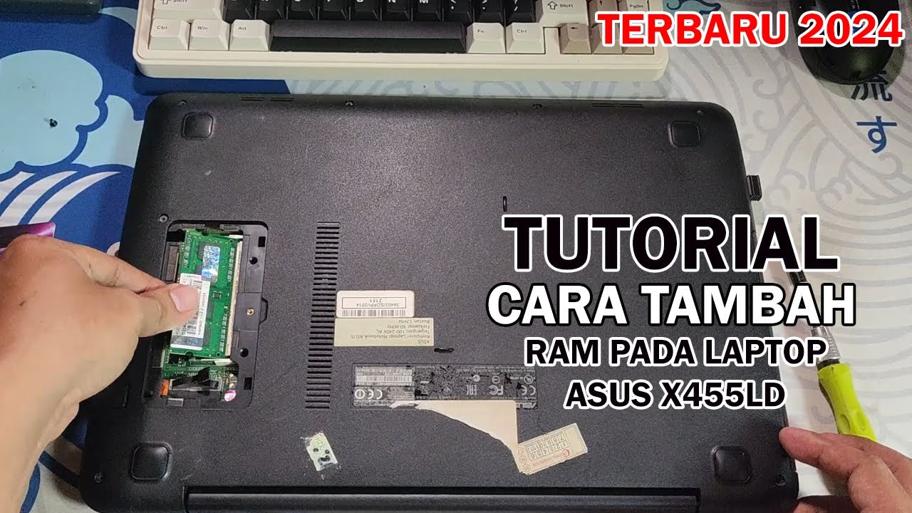 TUTORIAL CARA UPGRADE RAM PADA LAPTOP ASUS X455LD TERBARU 2024 ...