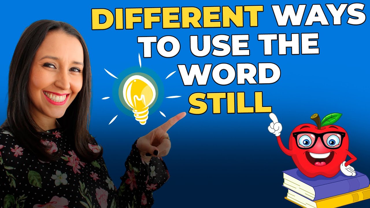 Vocabulary In Use - Different Ways To Use The Word 'STILL' - YouTube