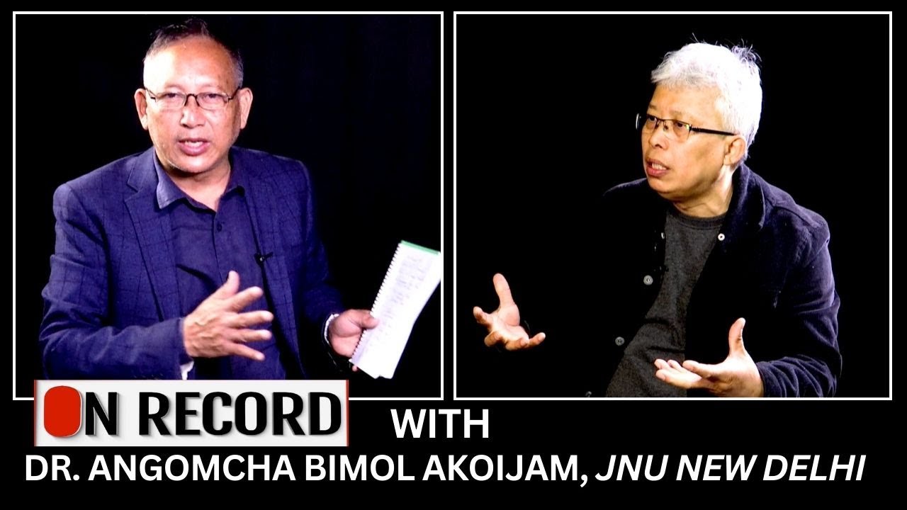 ON RECORD WITH DR ANGOMCHA BIMOL AKOIJAM, JNU NEW DELHI - YouTube