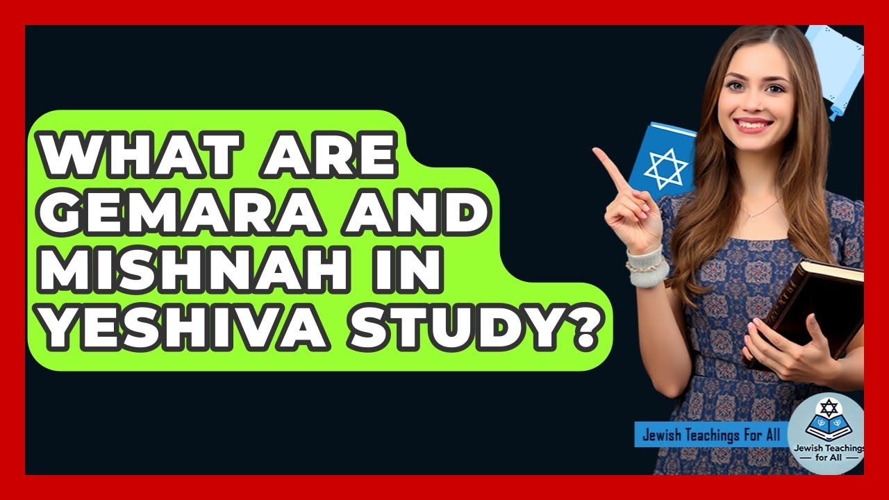 What Are Gemara And Mishnah In Yeshiva Study? - Jewish Teachings For ...