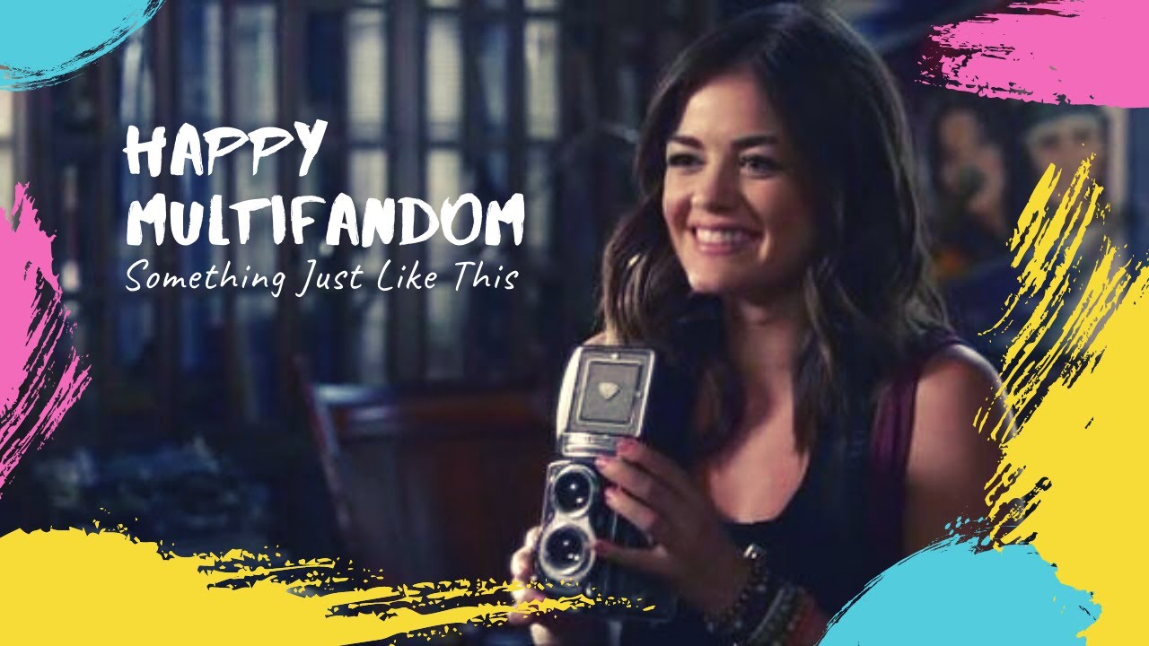 happy multifandom | something just like this - YouTube