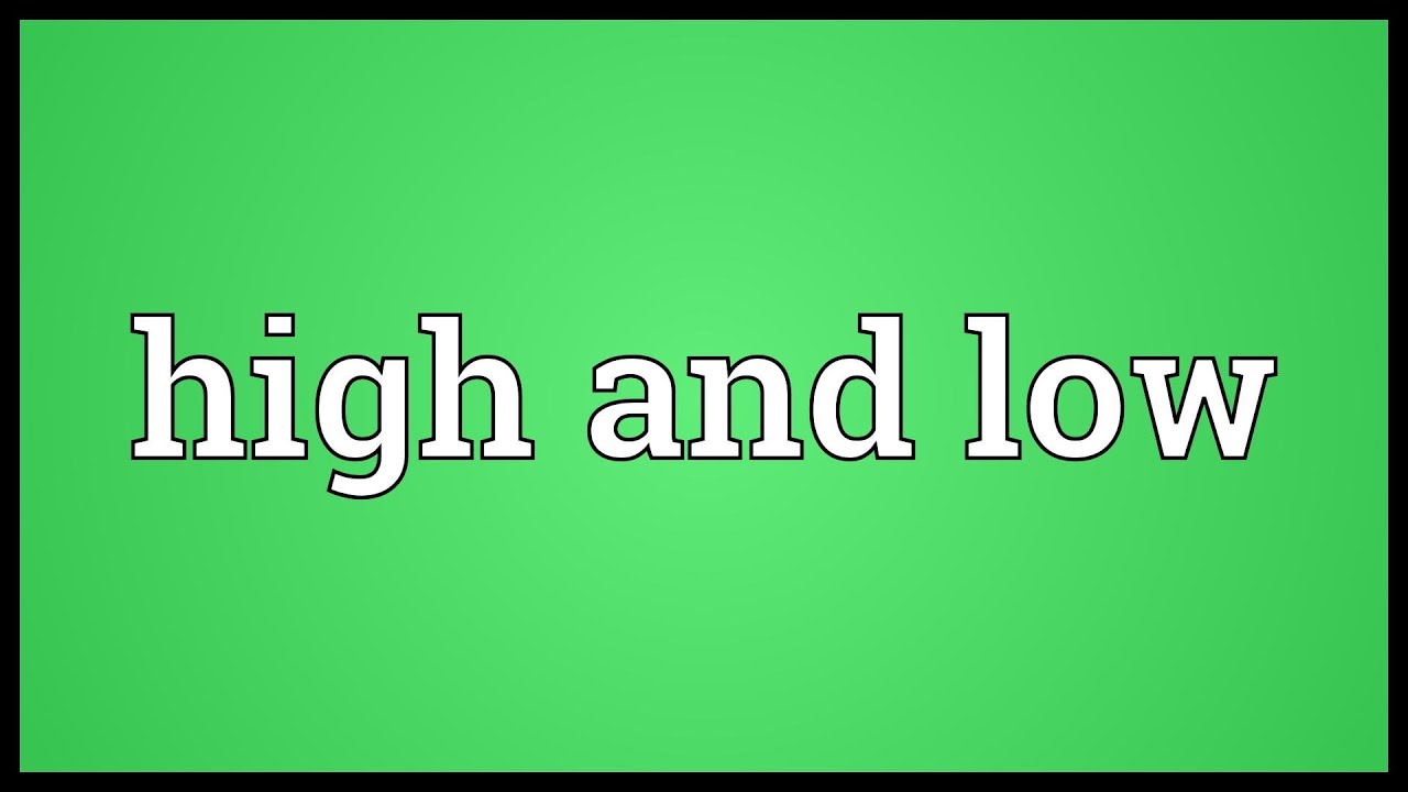 High And Low Meaning YouTube