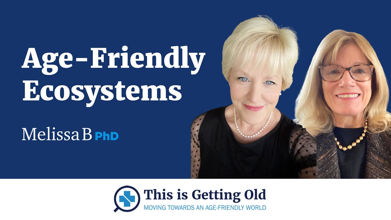 Age-Friendly Ecosystems with Terry Fulmer & Amy Berman - YouTube
