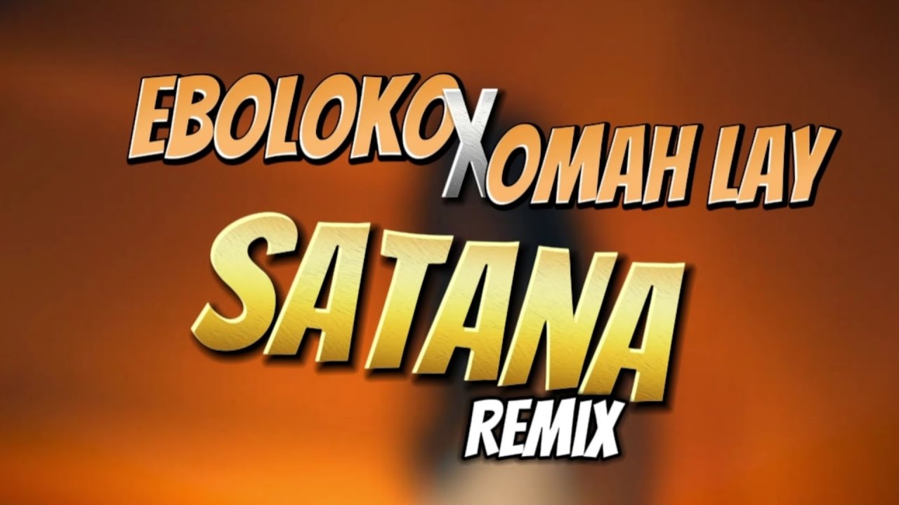 EBOLOKO🇬🇦 feat OMAH LAY🇳🇬 - SATANA(REMIX) [clip officiel]