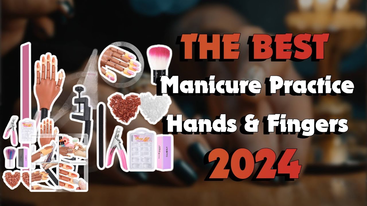 The Top 5 Best Practice Hand For Nails For Beginners in 2024 - Must ...