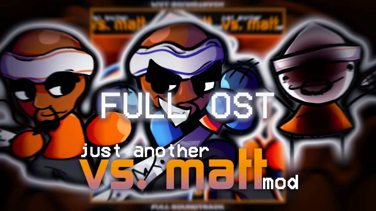 just another VS. MATT mod - [ FULL OST ] - YouTube