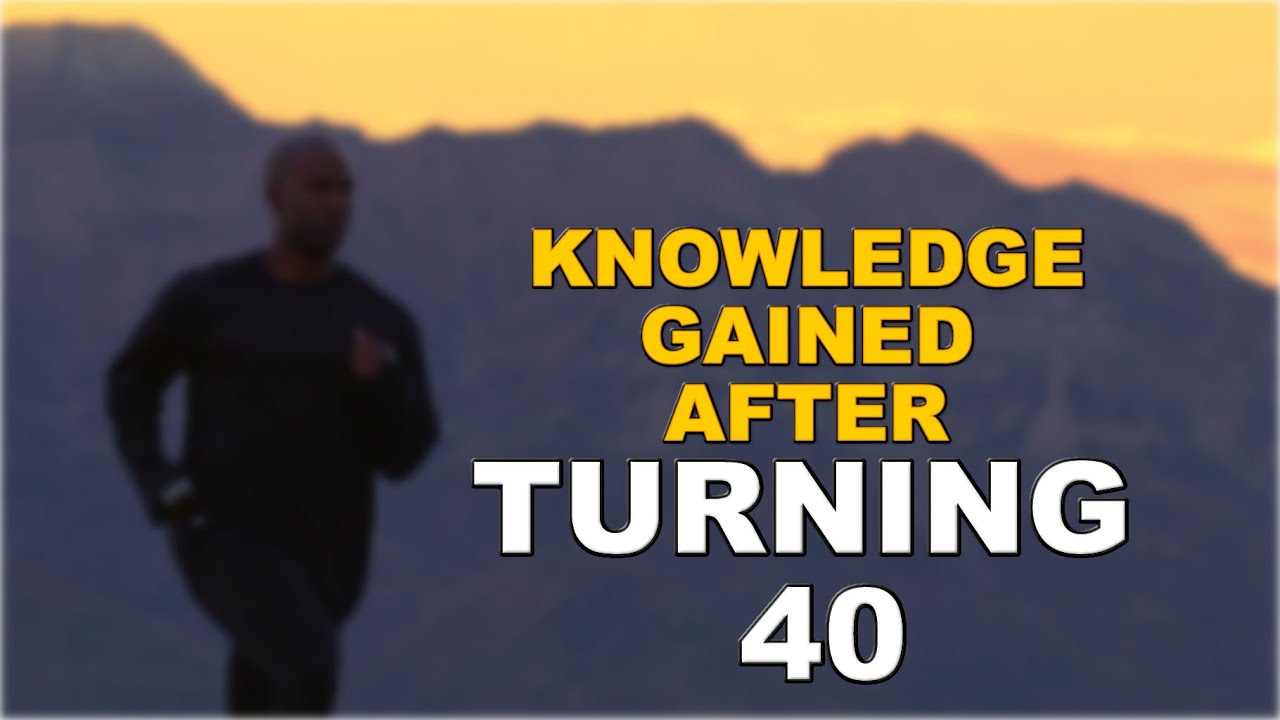 Life Lessons From A 40 Year Old. Things I've Learned After Turning 40 ...