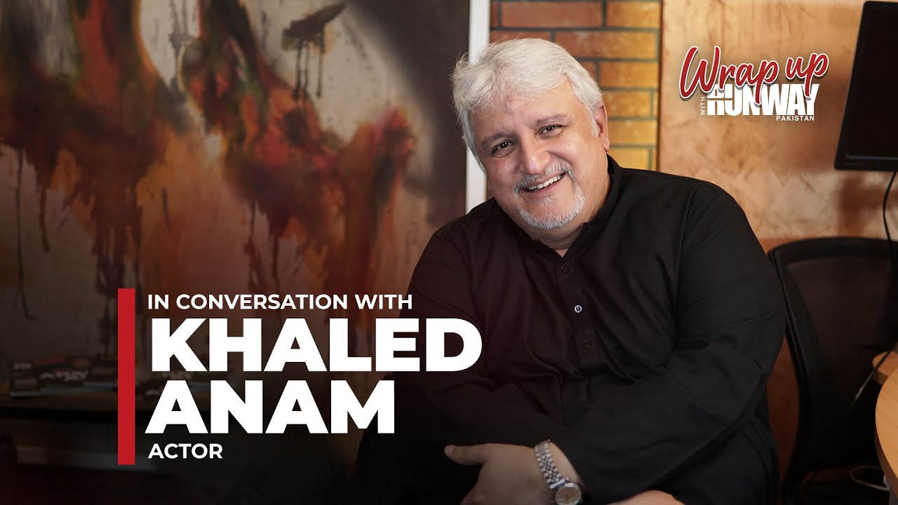 Khaled Anam Podcast | Wrap Up with Runway | Runway Pakistan - YouTube