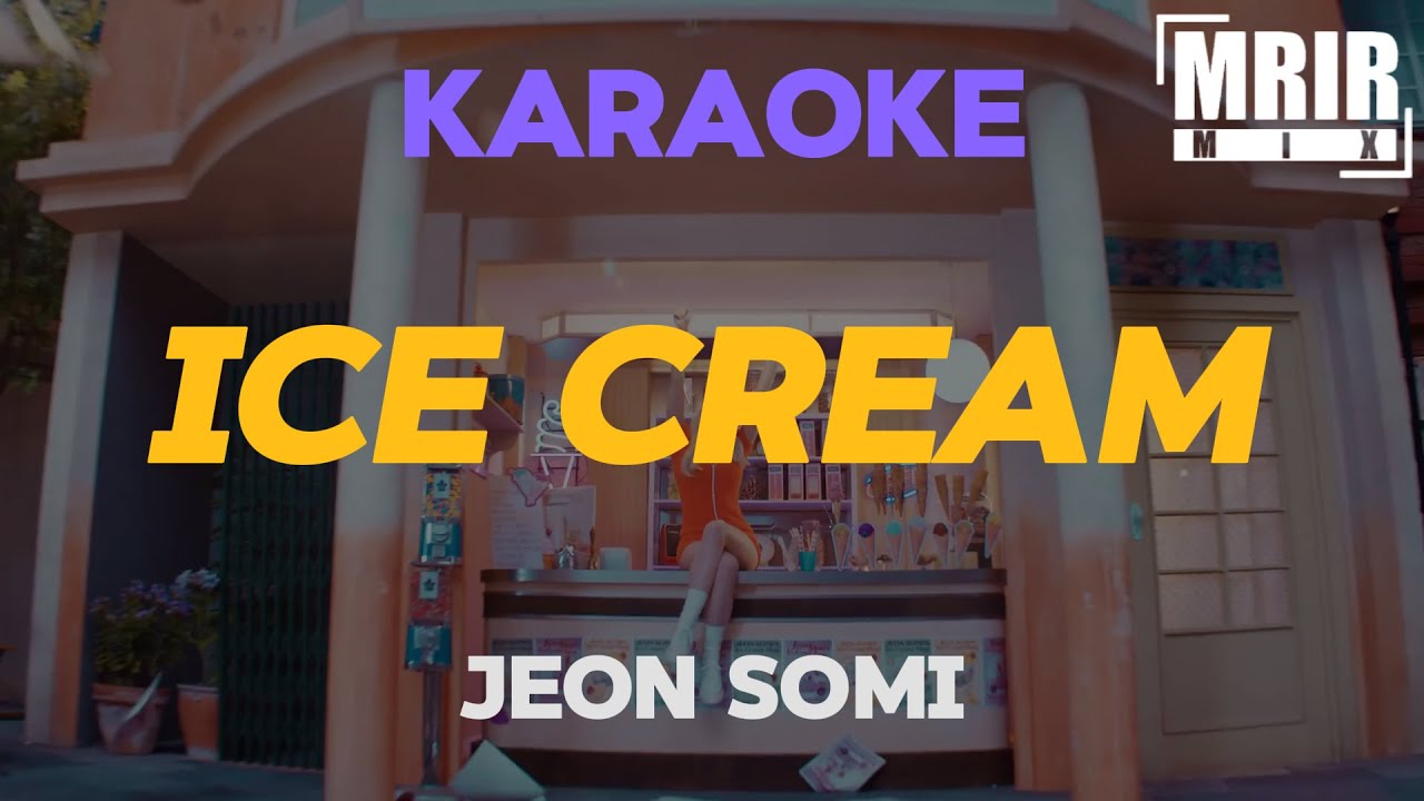 JEON SOMI - ICE CREAM KARAOKE Instrumental With Lyrics - YouTube