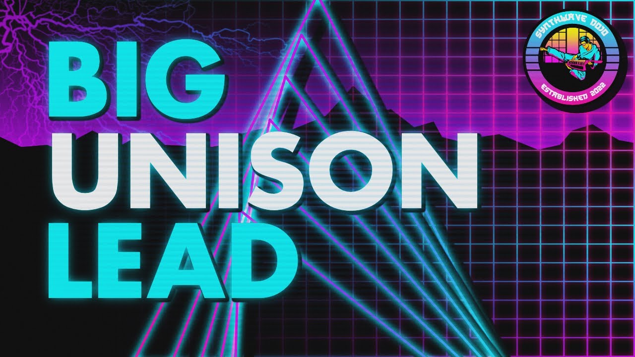 Big Unison Lead -Synthwave Synthesis Tutorial - - YouTube