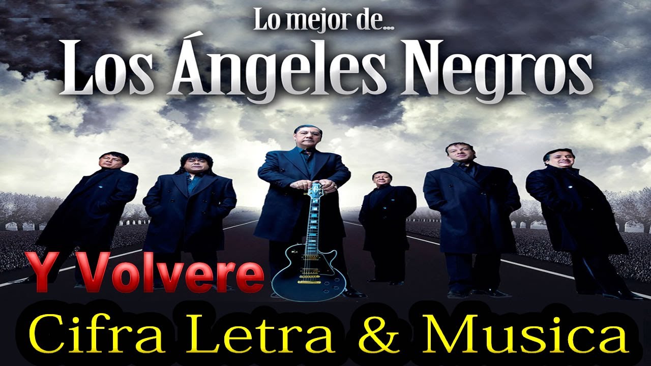 Cifra, Letra e Musica - Los Angeles Negros - Y Volveré - YouTube