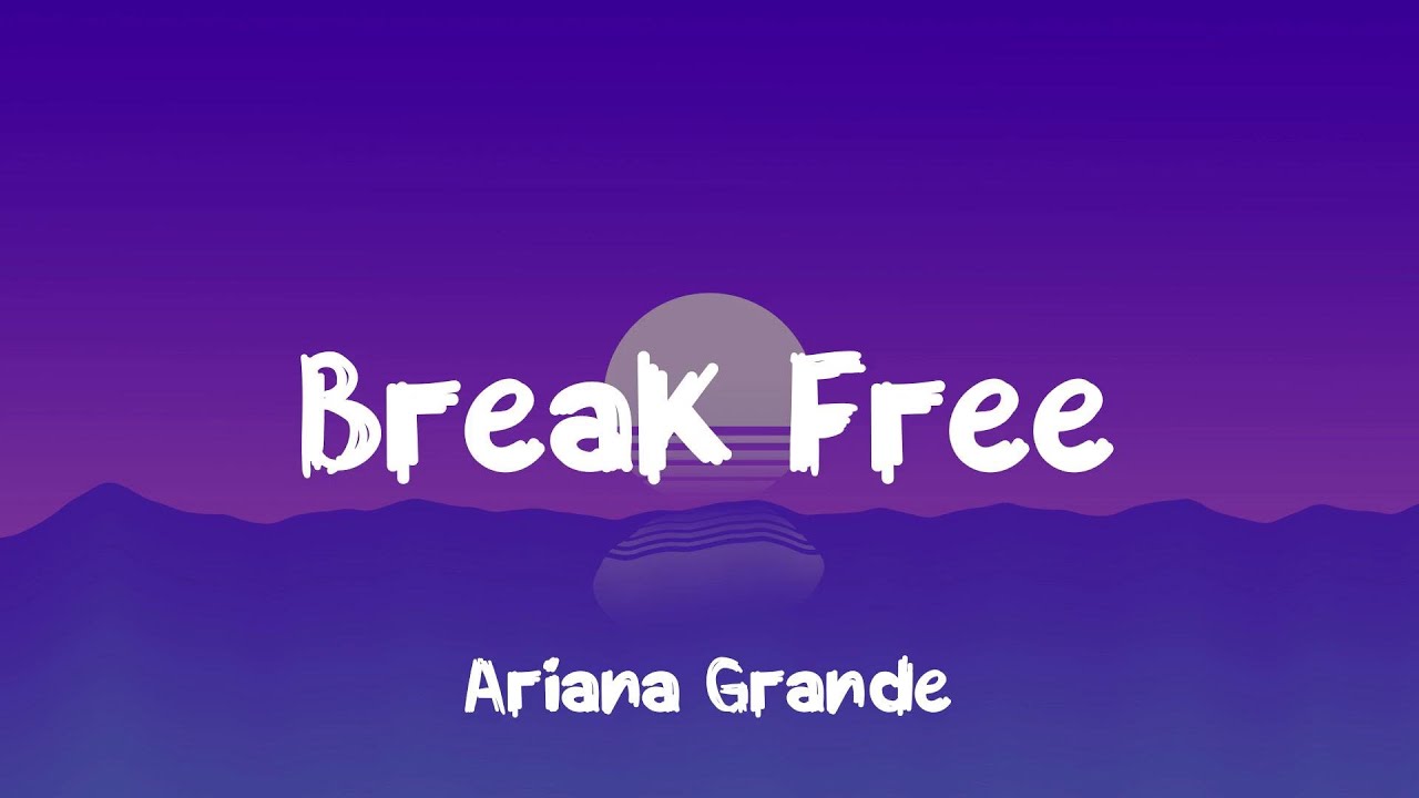 Ariana Grande - Break Free ( Lyrics ) - YouTube