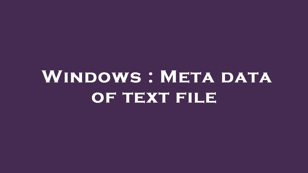 Windows : Meta data of text file - YouTube
