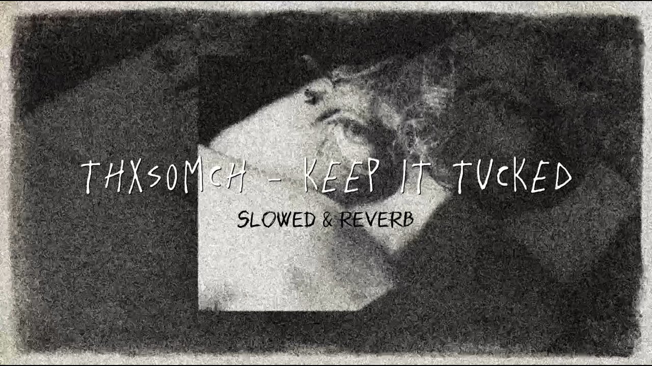 thxsomch - keep it tucked [slowed & reverb] - YouTube