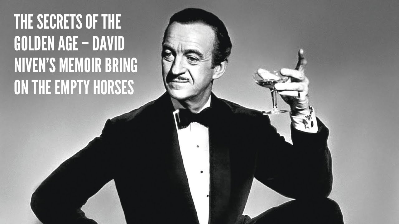 The Secrets of the Golden Age – David Niven’s Memoir Bring on the Empty ...