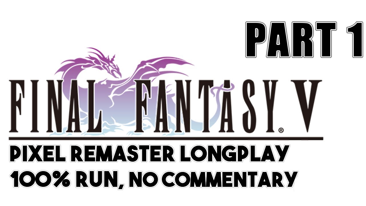 FFV PIXEL REMASTER | 100% ACHIEVEMENT RUN PART 1, BEFORE MERGE | NO ...
