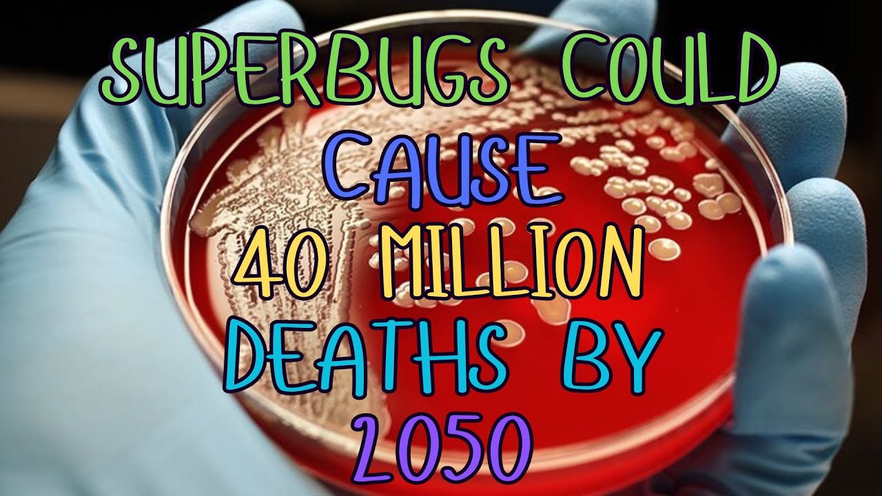 SUPERBUGS COULD CAUSE 40 MILLION DEATHS BY 2050 - YouTube