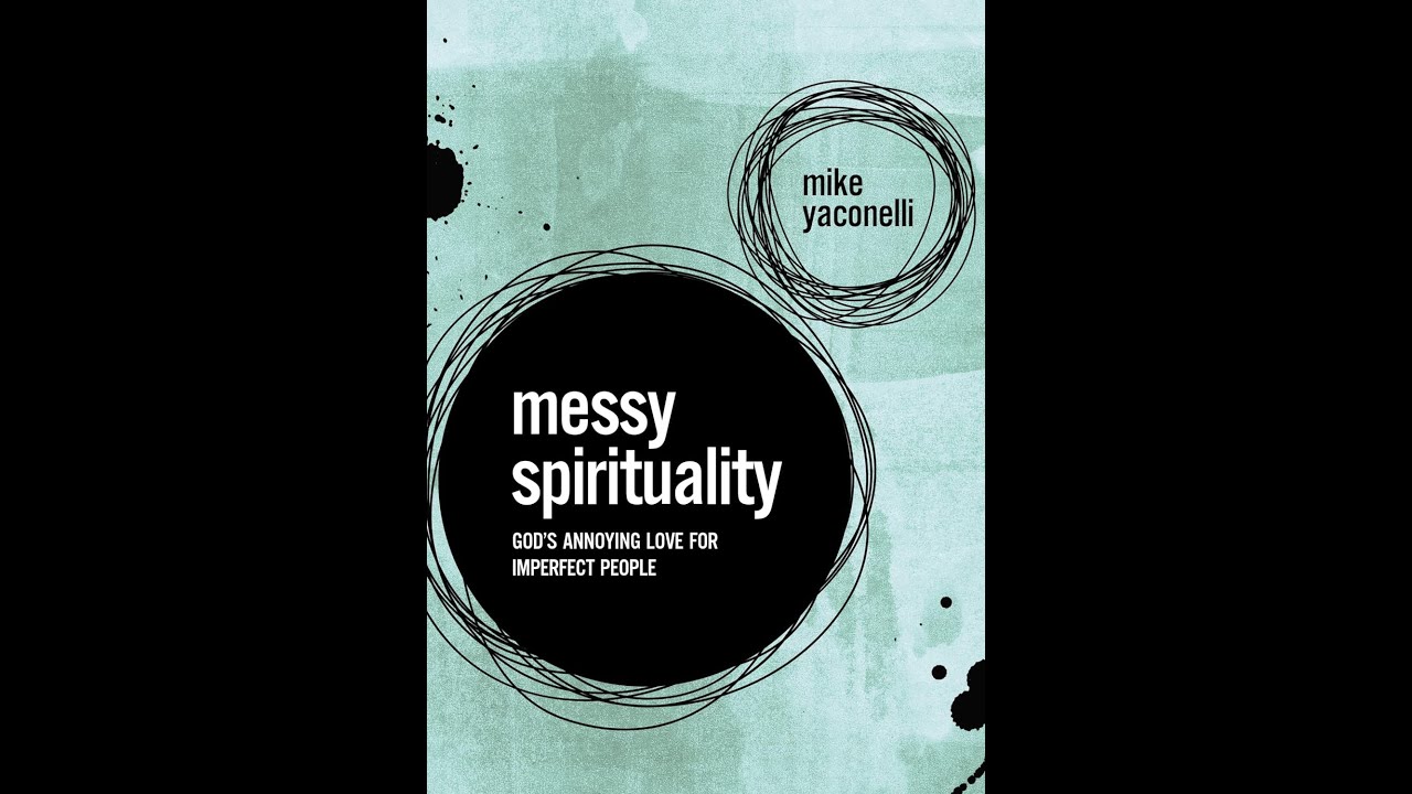 "Messy Spirituality" By Mike Yaconelli - YouTube