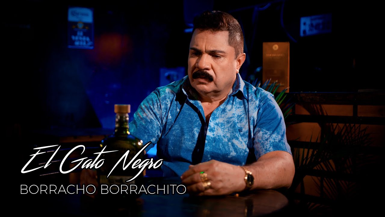El Gato Negro - Borracho Borrachito (Video Oficial) - YouTube