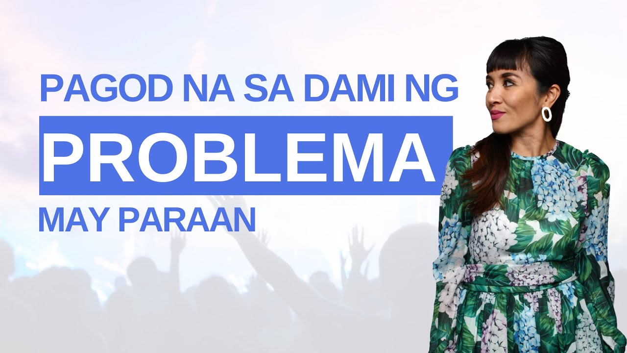 Napapagod na sa Dami ng Problema? May Paraan - YouTube