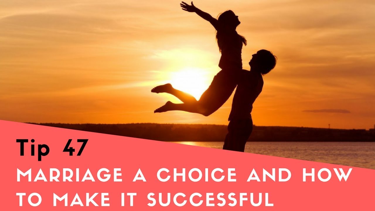 Tip 47- Marriage a choice and how to make it successful -Yatharth ...